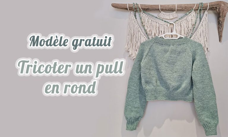 Modèle de pull à tricoter en rond (gratuit) - Conseils Tricot